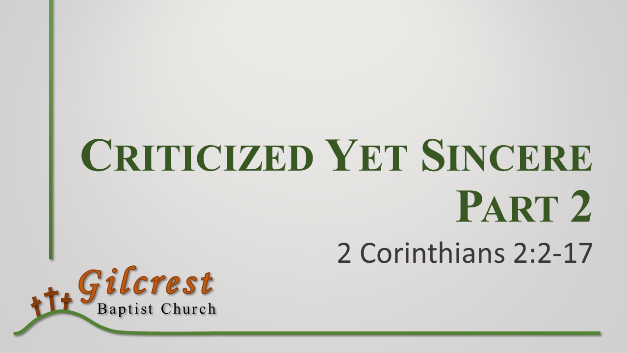 Criticized Yet Sincere Part 2 - 2 Corinthians 2:2-17 - Logos Sermons