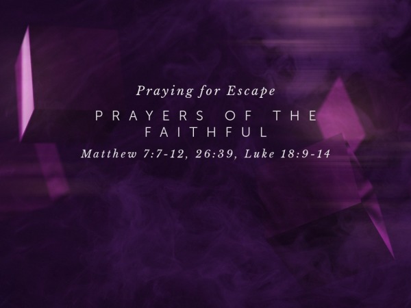 Praying for Escape - Logos Sermons