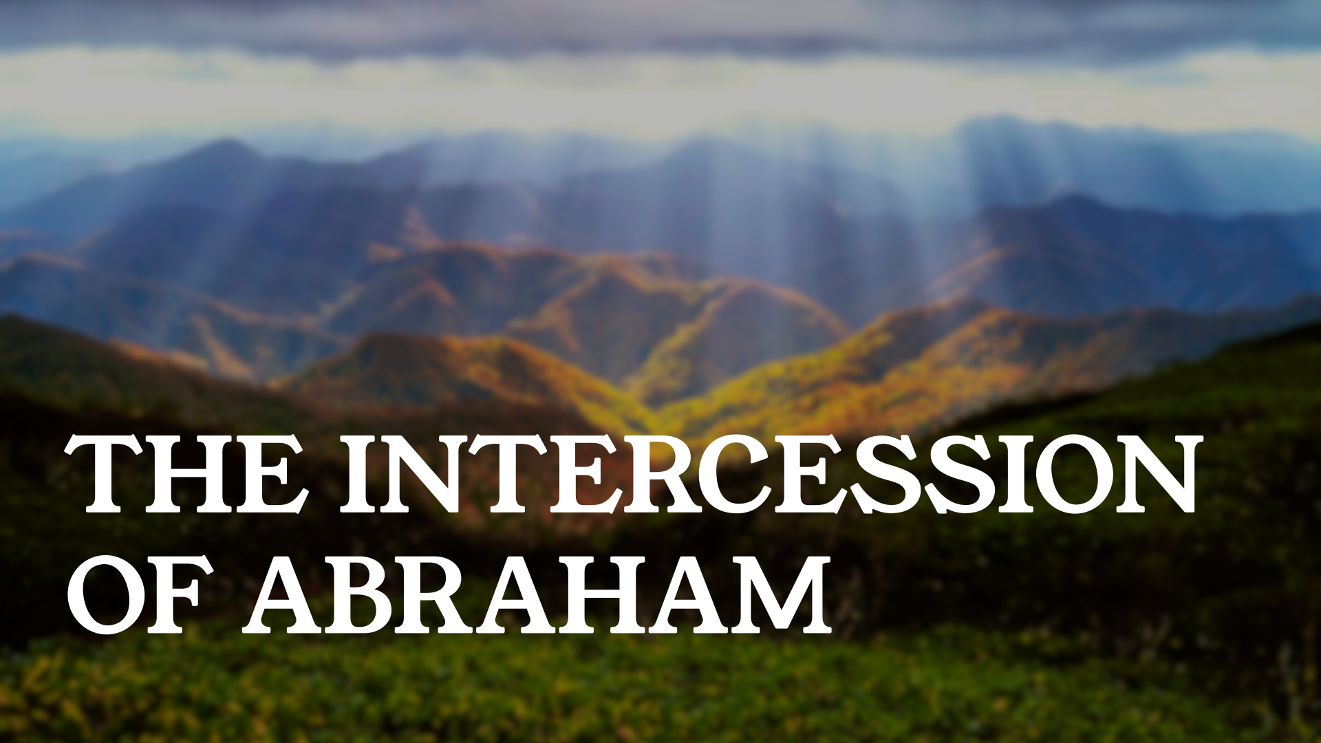 The Intercession of Abraham - Logos Sermons