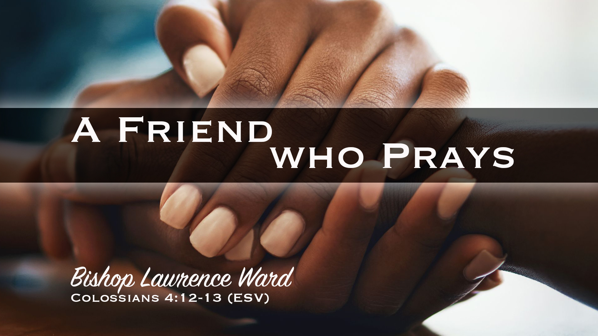 A Friend Who Prays - Logos Sermons