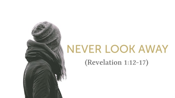 Never Look Away - Logos Sermons
