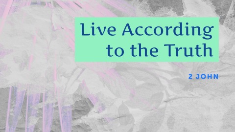 Live According to the Truth - Logos Sermons