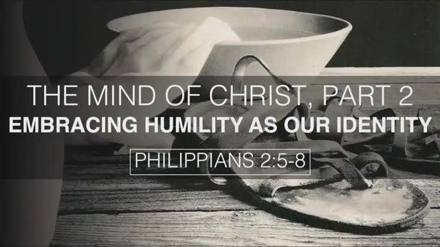 The Mind of Christ, Part 2: Embracing Humility as Our Identity - Logos ...