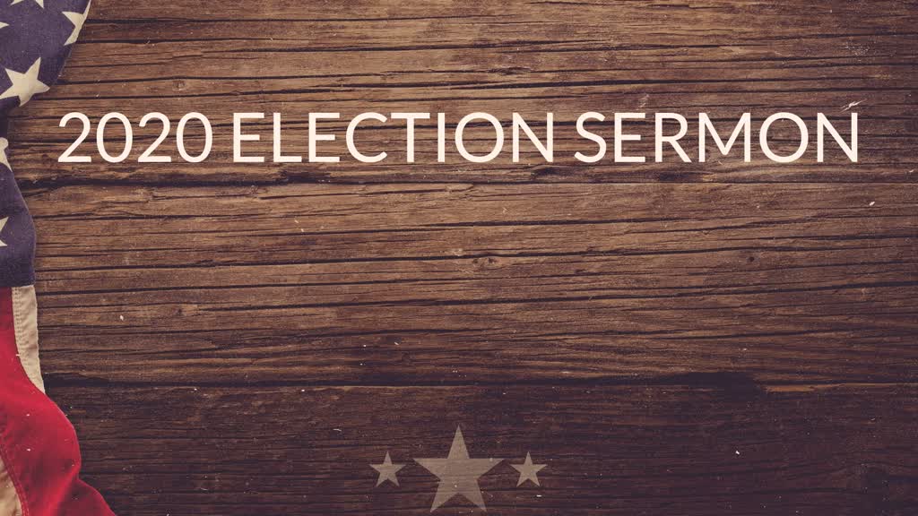 2020 Election Sermon - Logos Sermons