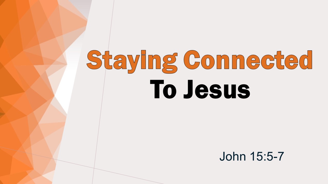Staying Connected to Jesus - Logos Sermons