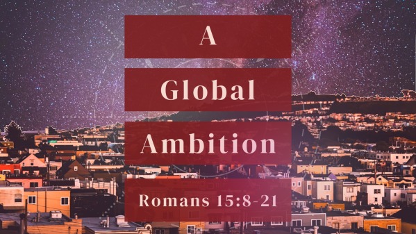 A Global Ambition - Logos Sermons