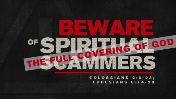 11012020 Beware of Spiritual Scammers: The Full Covering of God ...