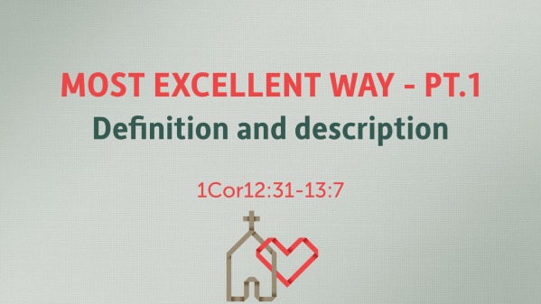 Most Excellent Way - Pt.1 - Logos Sermons