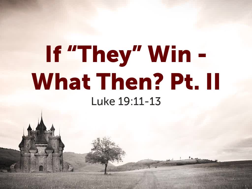 If "They" Win - What Then? II - Logos Sermons