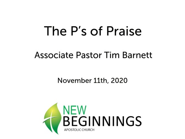 Nov 11/11 - Assoc Pastor Tim Barnett - the P's of Praise - Logos Sermons