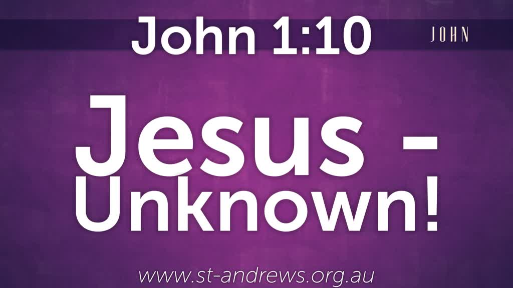 Jesus - Unknown! - Logos Sermons