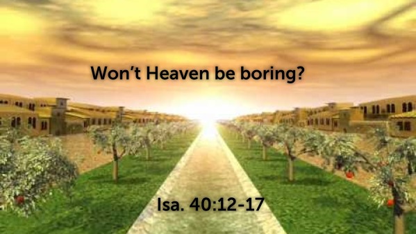 Won't Heaven be boring? - Logos Sermons