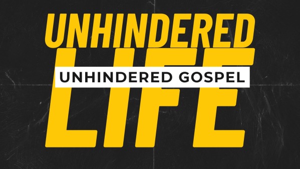 11-15 Unhindered Life: Unhindered Gospel 11 AM - Logos Sermons