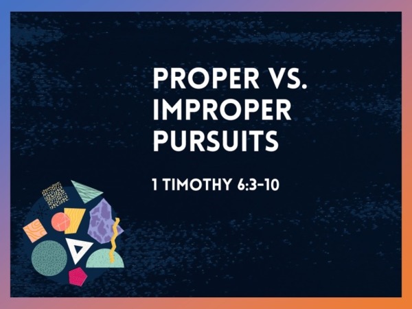 Proper vs. Improper Pursuits - Logos Sermons