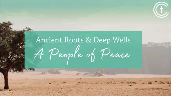 A People of Peace - Ancient Roots & Deep Wells #7 - Logos Sermons