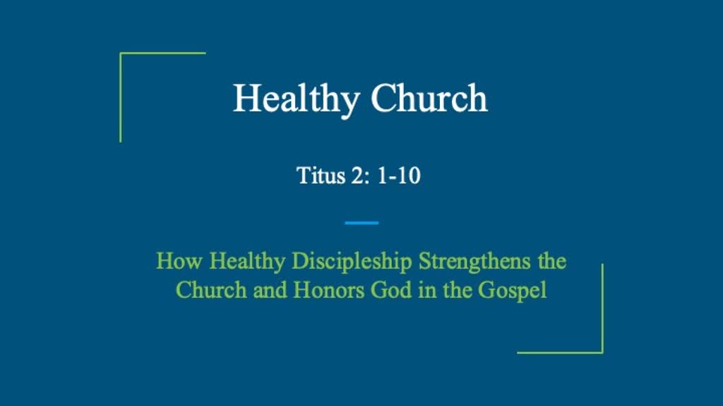 08/25/19 - Healthy Church - Titus 2:1-10 - Logos Sermons