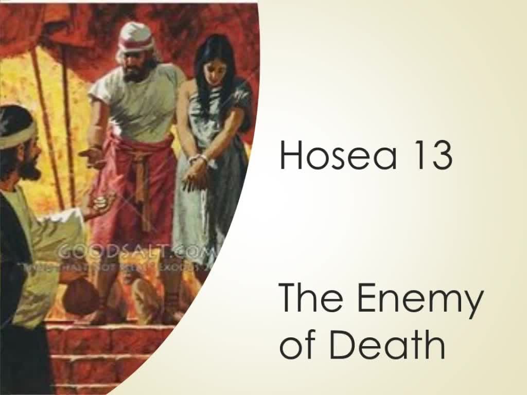 Hosea 13 - The Enemy of Death - Logos Sermons