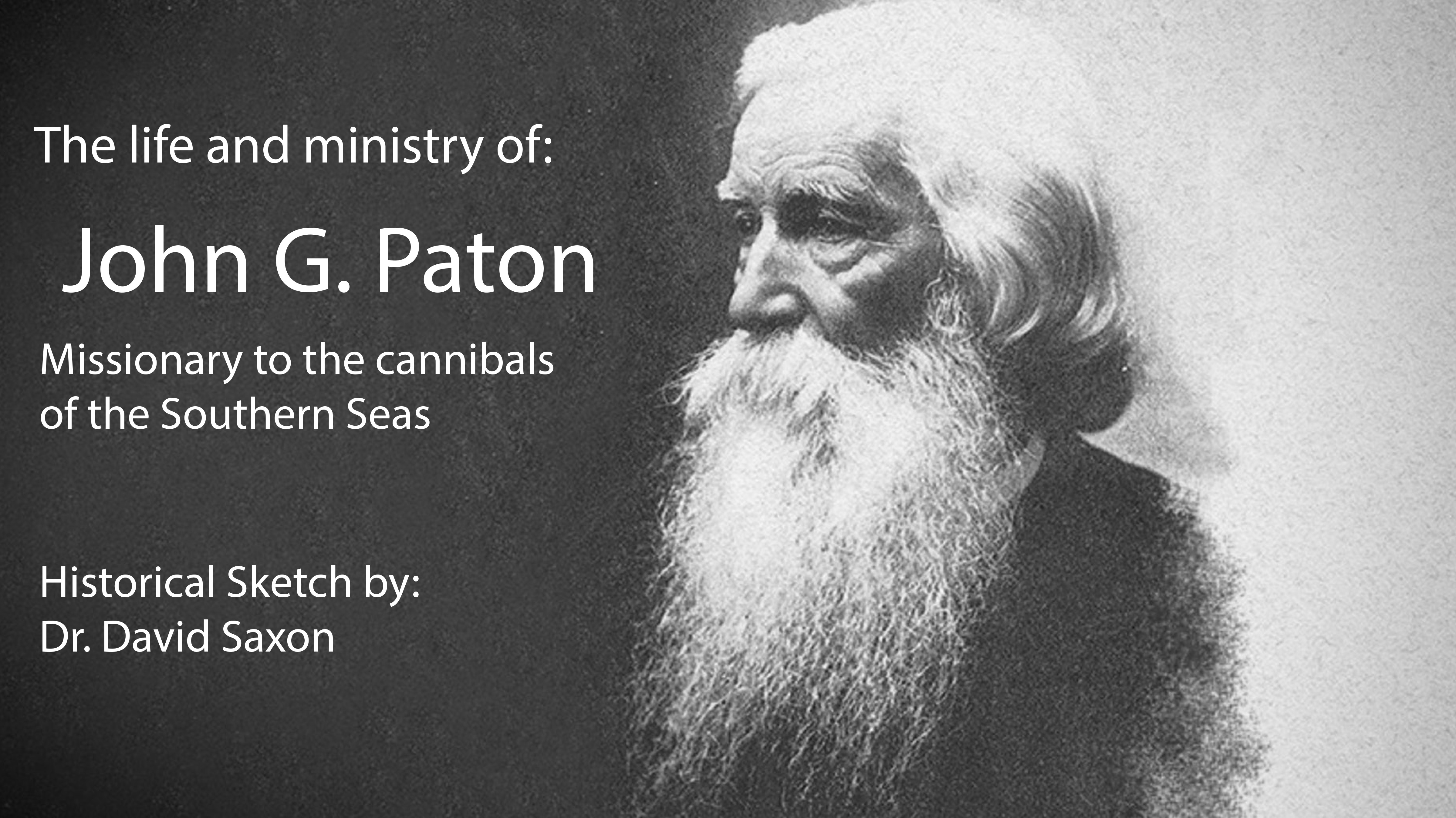 The Life and Ministry of John G. Paton - Logos Sermons