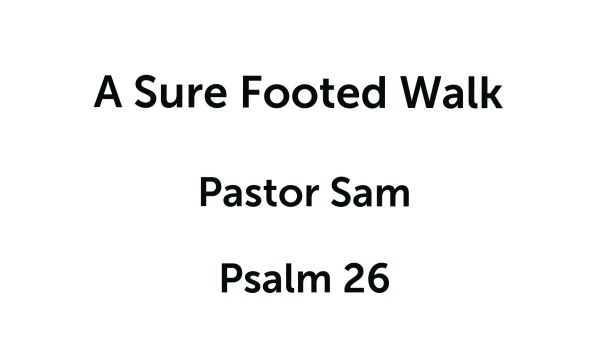 A Sure Footed Walk - Logos Sermons