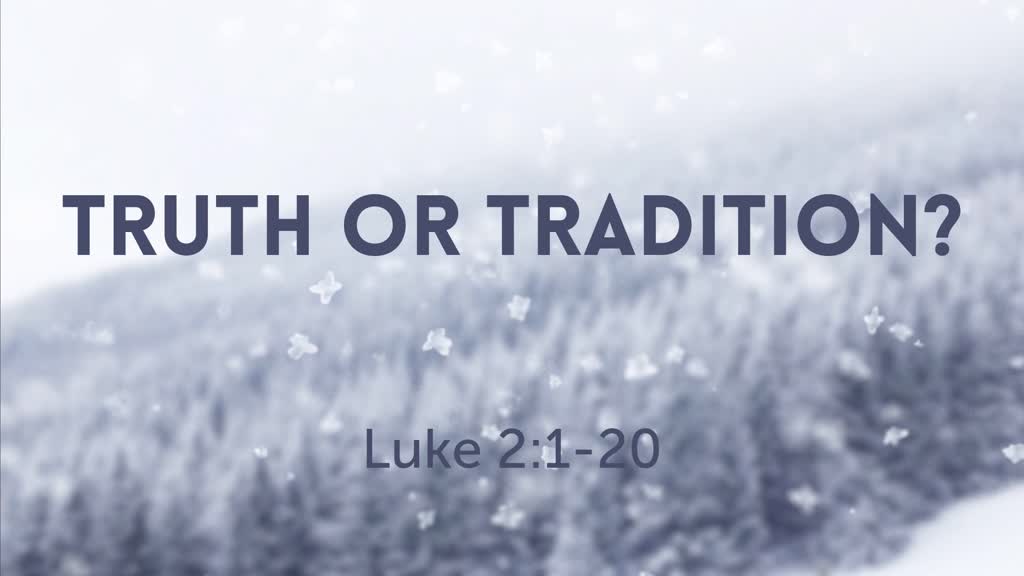 Truth or Tradition? - Logos Sermons
