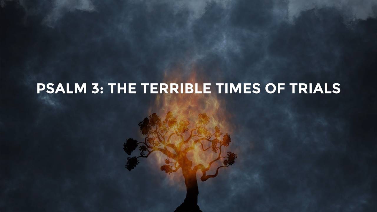 Psalm 3: The Terrible Times of Trials - Logos Sermons