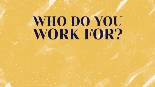 Who do you work for? - Logos Sermons