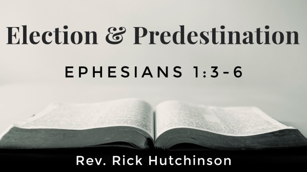 Election & Predestination - Ephesians 1:3-6 - Logos Sermons