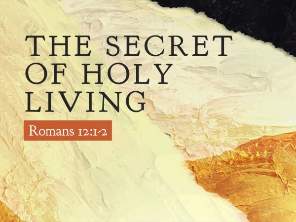 The Secret of Holy Living - Logos Sermons
