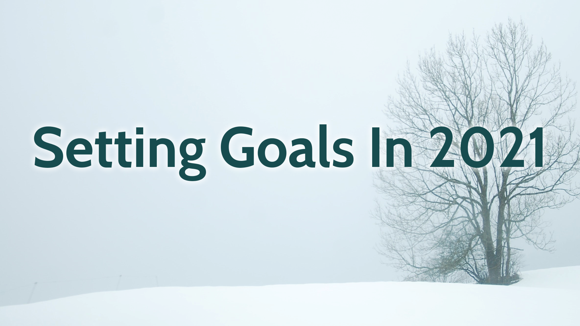 Setting Goals In 2021 - Logos Sermons