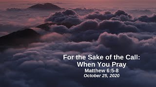 For the Sake of the Call: 7. When You Pray - Matthew 6:5-8 - Logos Sermons
