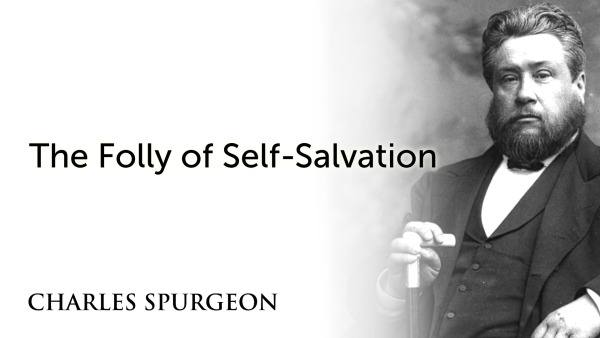 The Folly of Self-Salvation - Logos Sermons