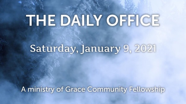 Daily Office -January 9, 2021 - Logos Sermons