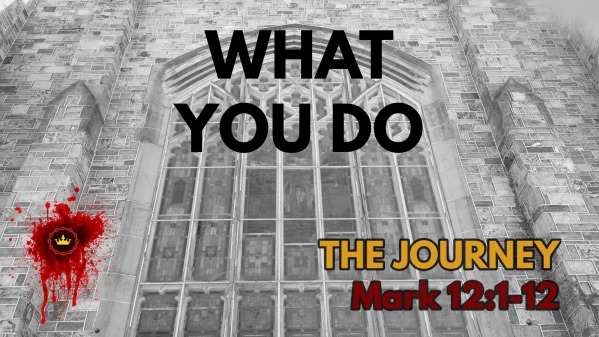 ‎What You Do: Mark 12:1-12 - Logos Sermons
