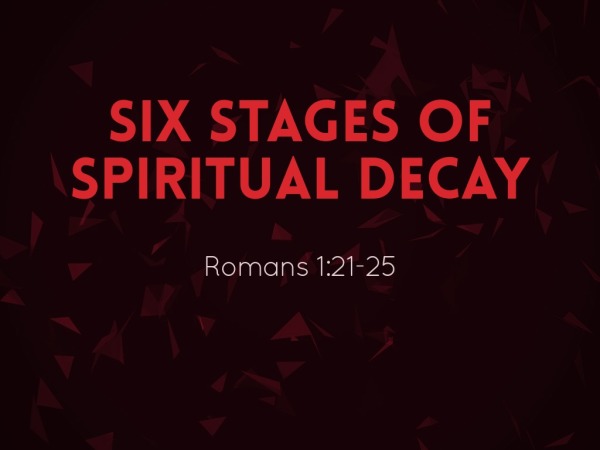 Six Stages Of Spiritual Decay - Logos Sermons
