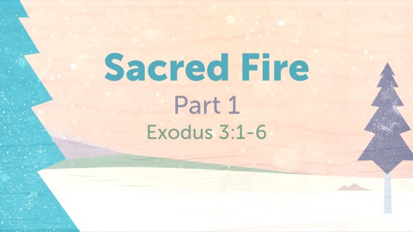 Sacred Fire: Part 1 - Logos Sermons