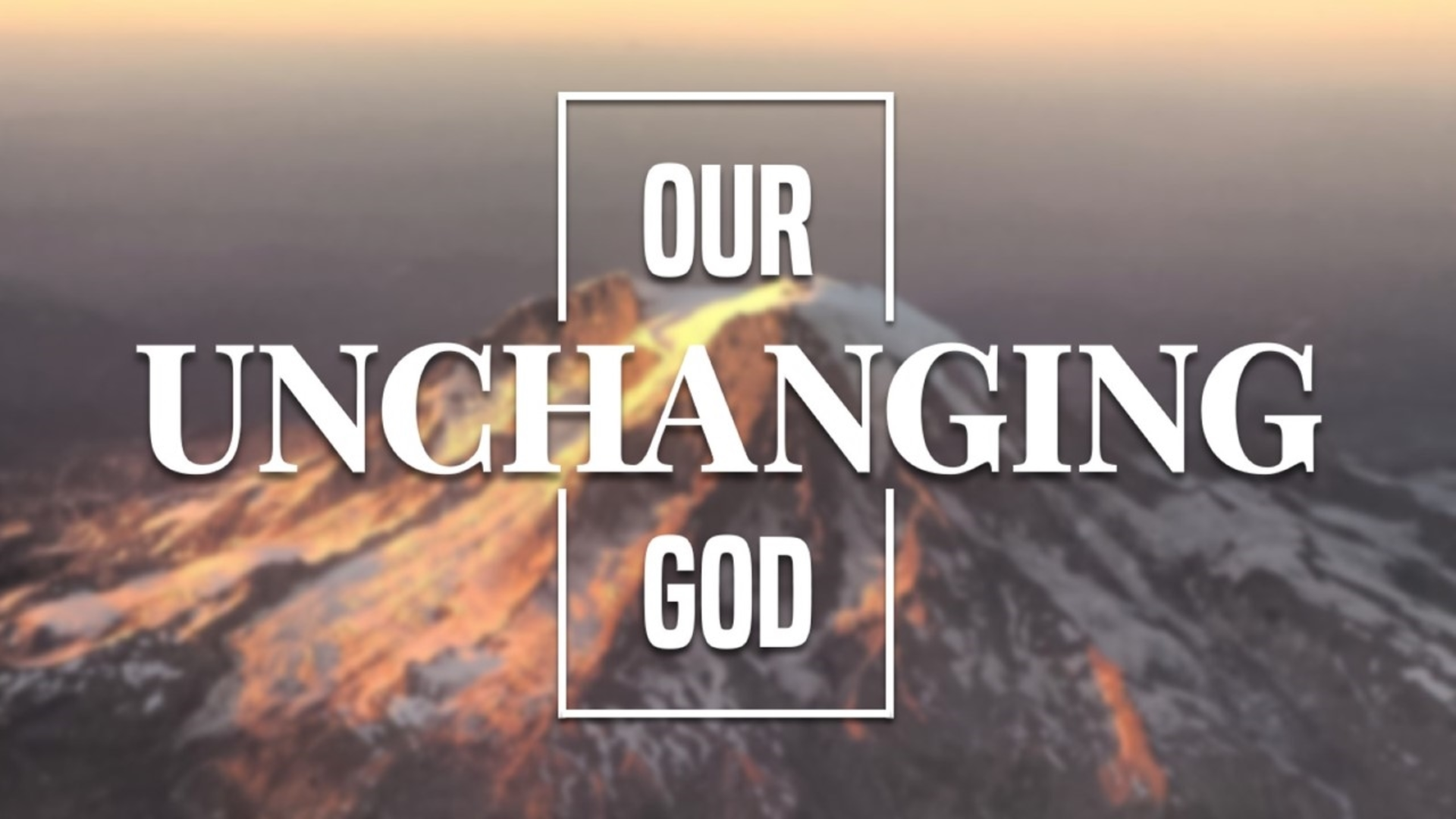 Our Unchanging God - Logos Sermons Our Unchanging God - Logos Sermons