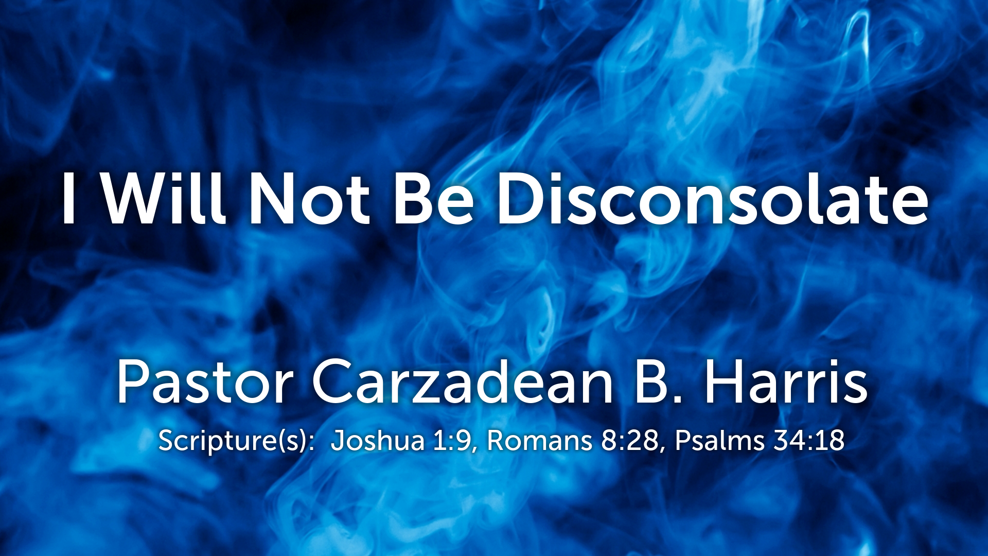 I Will Not Be Disconsolate - Logos Sermons