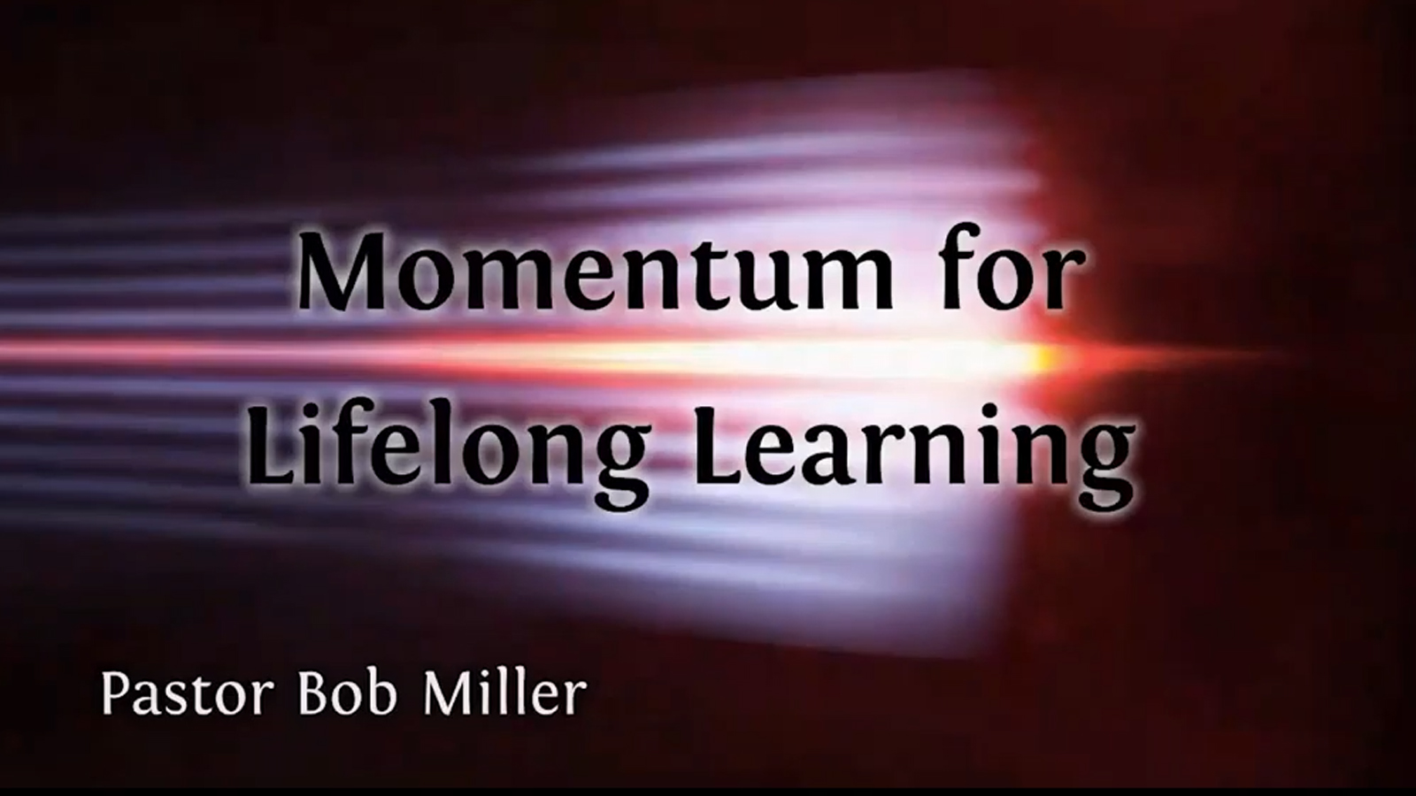 Momentum for Lifelong Learning - Faithlife Sermons Momentum for Lifelong Learning - Faithlife Sermons