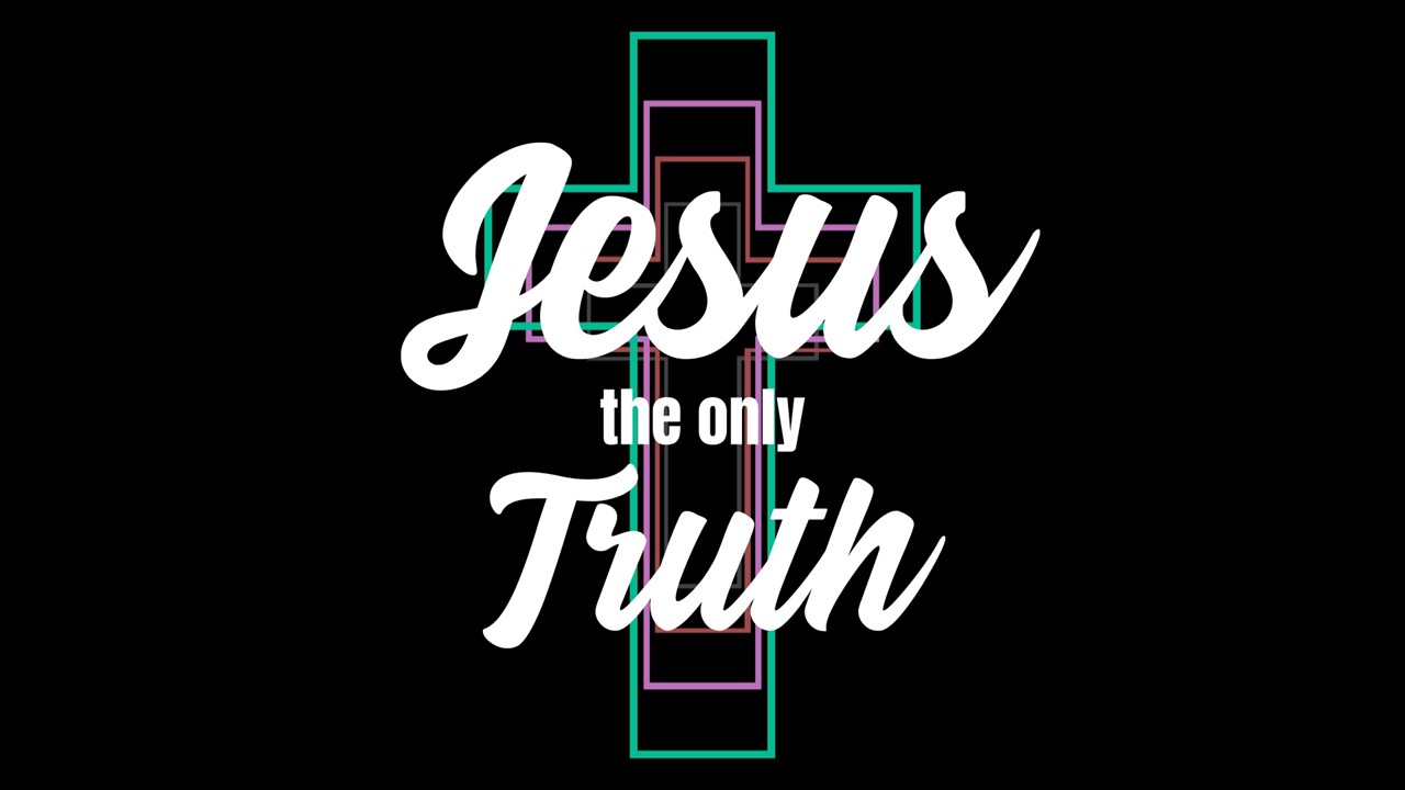 Jesus: The Only Truth - Logos Sermons