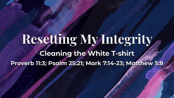 Resetting My Integrity - Logos Sermons
