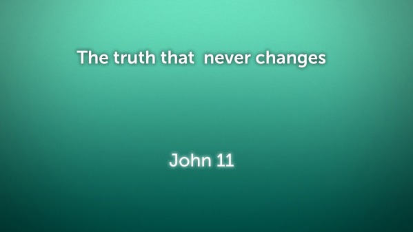 The truth that never changes - Logos Sermons