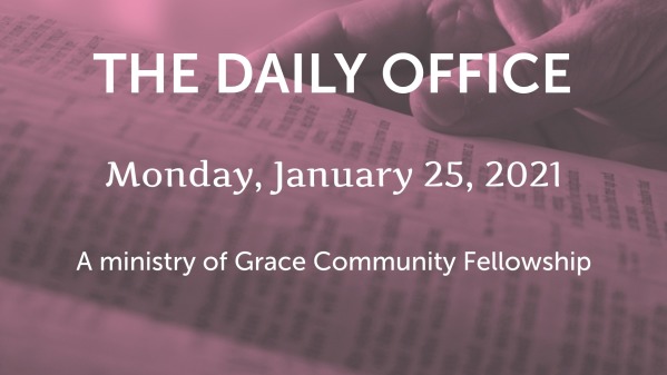 Daily Office -January 25, 2021 - Logos Sermons