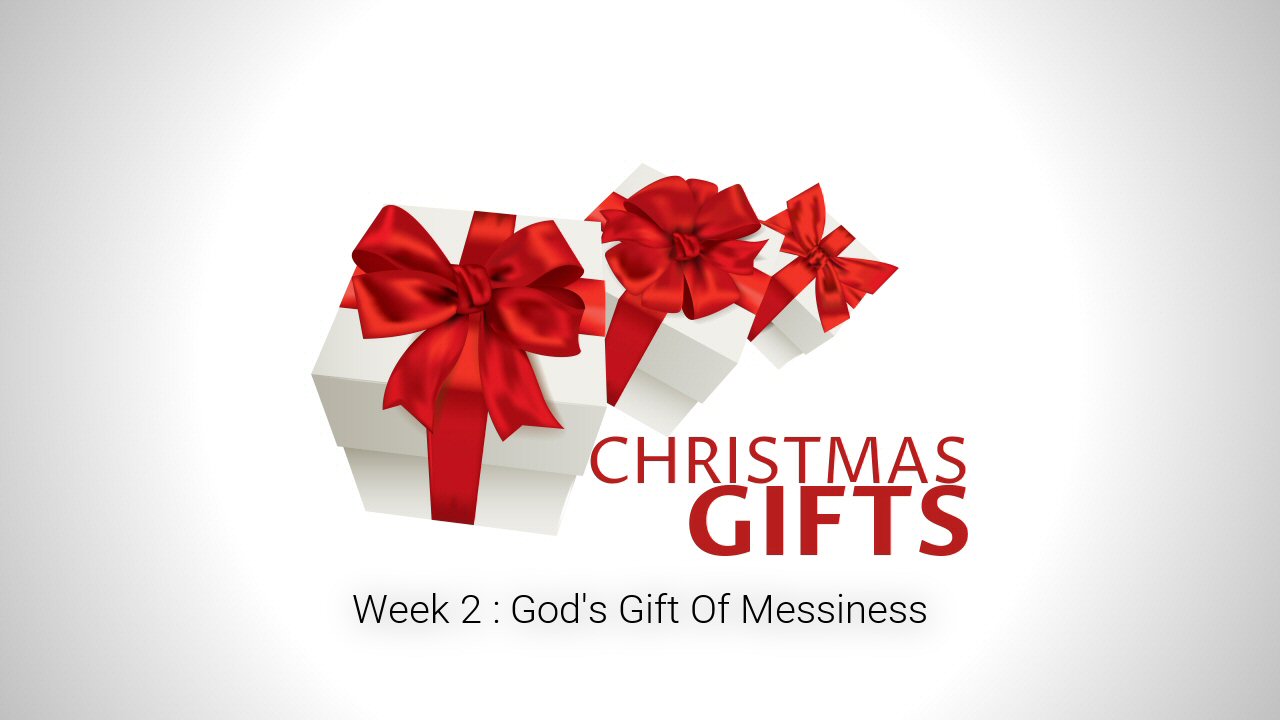 God's Gift Of Messiness - Logos Sermons