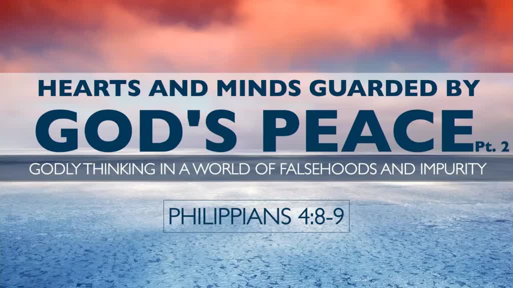Hearts and Minds Guarded by God’s Peace, Part 2: Righteous Thinking in ...