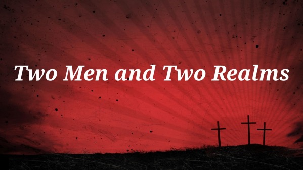Two Men and Two Realms - Logos Sermons