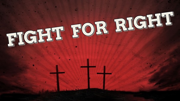 Fight For Right - Logos Sermons