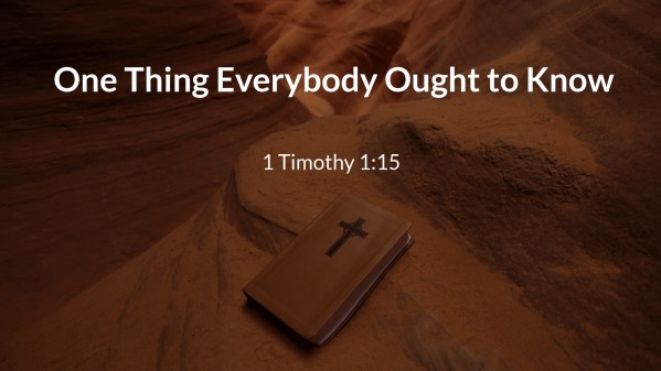 One Thing Everybody Ought to Know - Logos Sermons