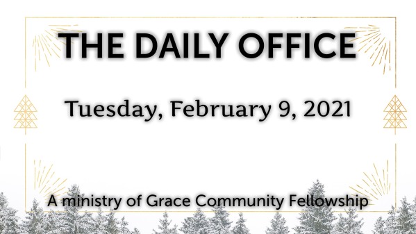 Daily Office - February 9, 2021 - Logos Sermons