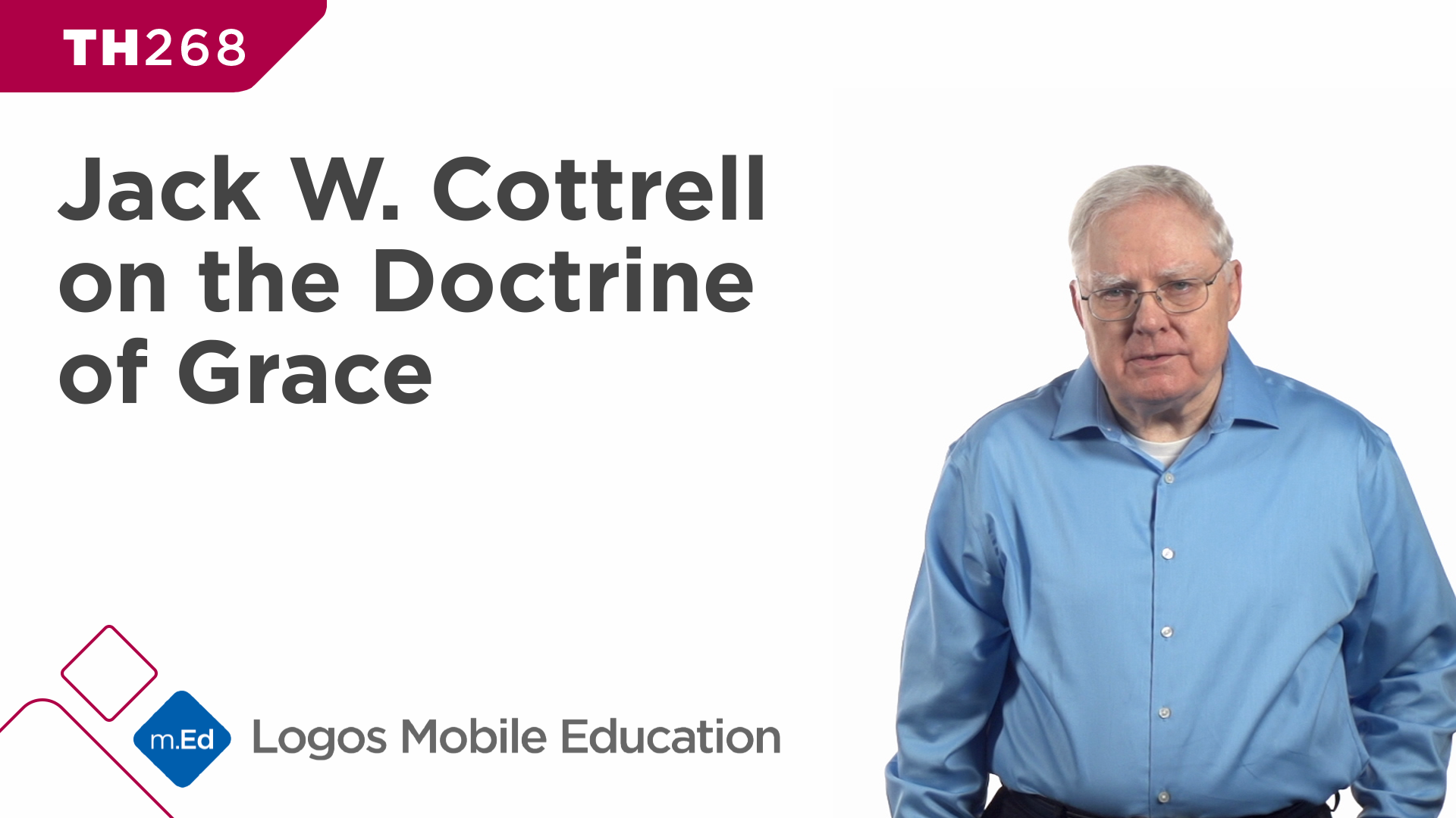 TH268 Jack W. Cottrell on the Doctrine of Grace - Faithlife TV