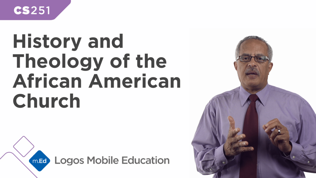 CS251 History and Theology of the African American Church - Faithlife TV